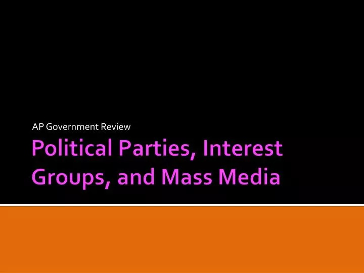 Ppt Political Parties Interest Groups And Mass Media Powerpoint