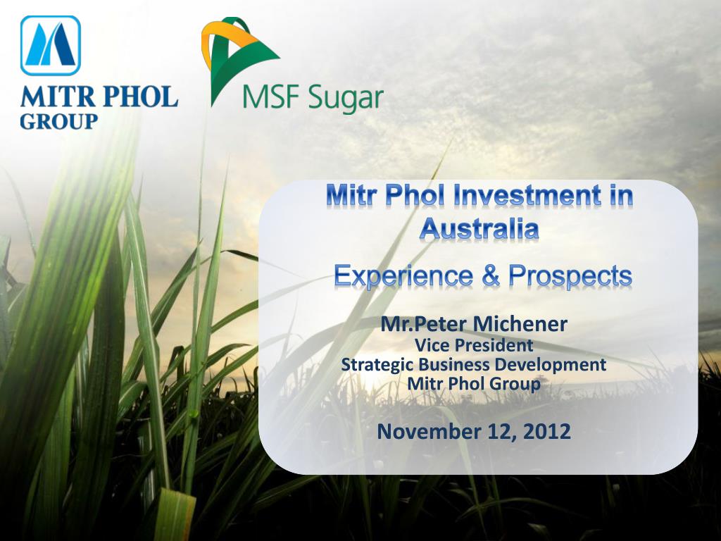 PPT - Mitr Phol Investment in Australia Experience & Prospects ...