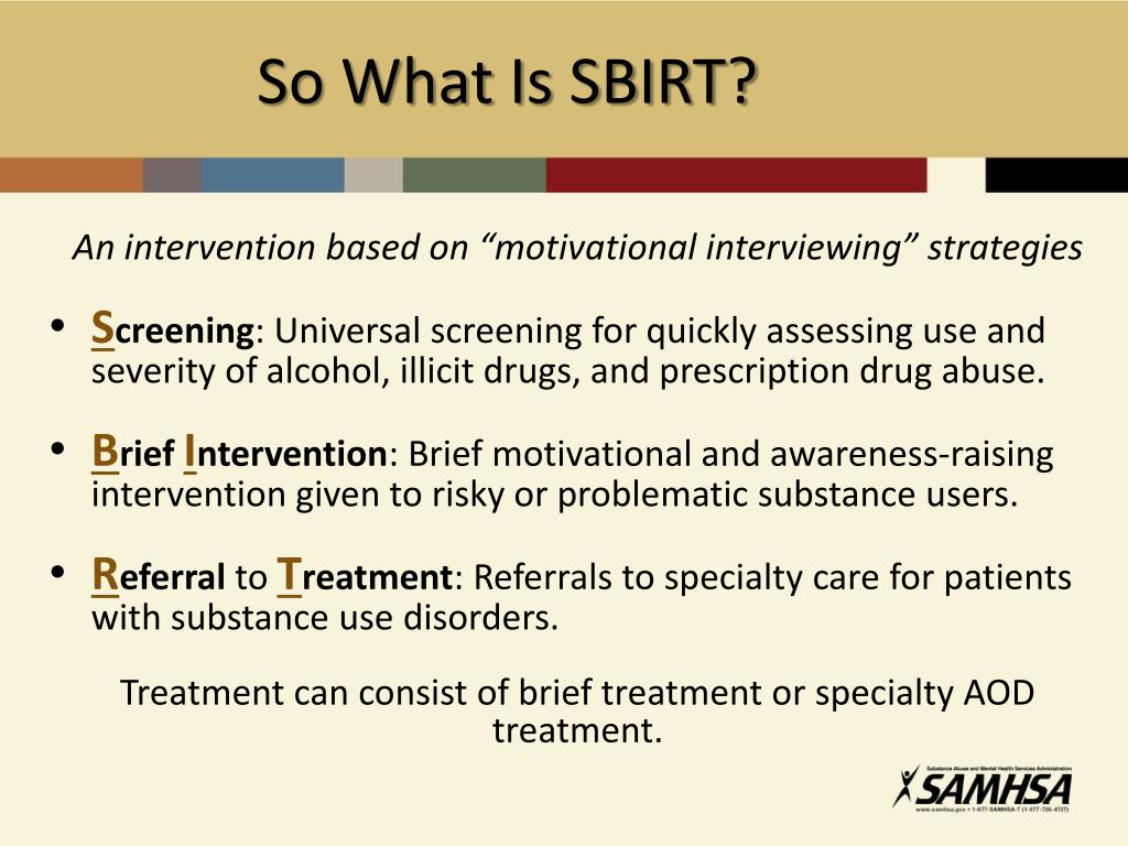 PPT - Delivering SBIRT: A “How To” on Screening, Brief Intervention ...