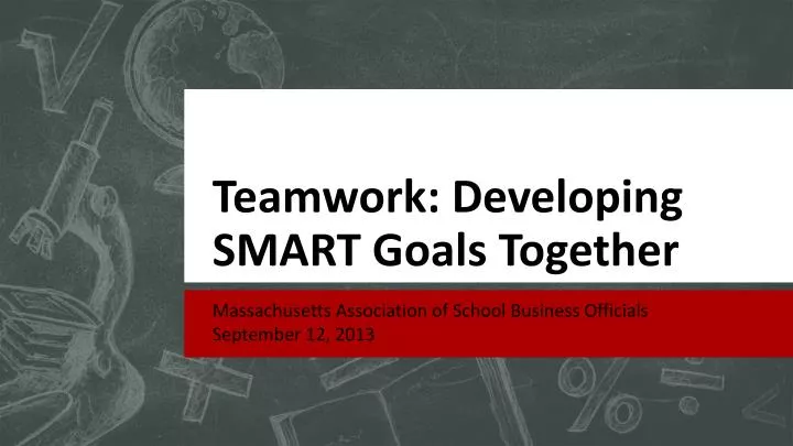 PPT - Teamwork: Developing SMART Goals Together PowerPoint Presentation ...