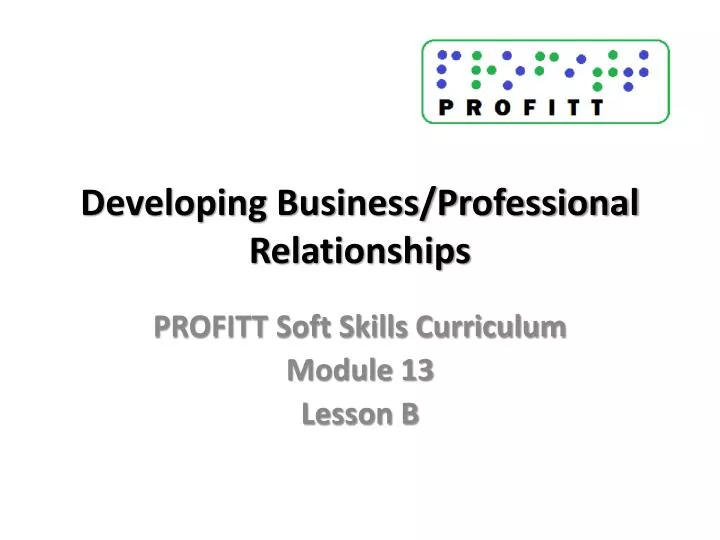 PPT - Developing Business/Professional Relationships PowerPoint ...