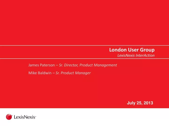 PPT - London User Group LexisNexis InterAction PowerPoint Presentation ...