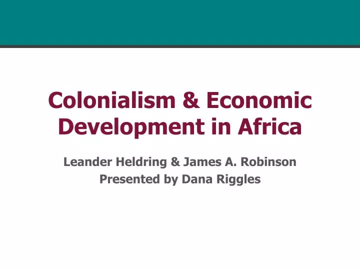PPT - Colonialism & Economic Development in Africa PowerPoint ...