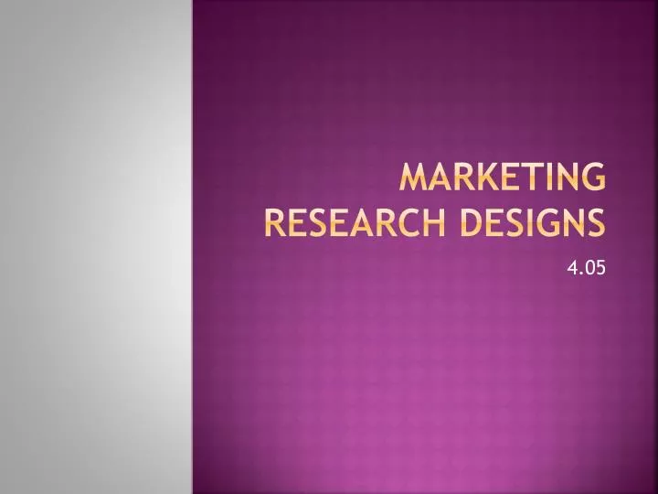 PPT - Marketing Research Designs PowerPoint Presentation, free download ...