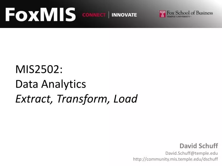 PPT - MIS2502: Data Analytics Extract, Transform, Load PowerPoint Presentation - ID:1664567