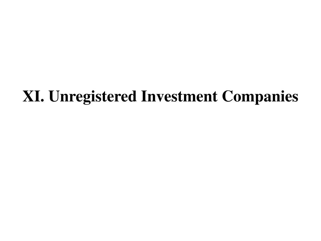 PPT - XI. Unregistered Investment Companies PowerPoint Presentation ...