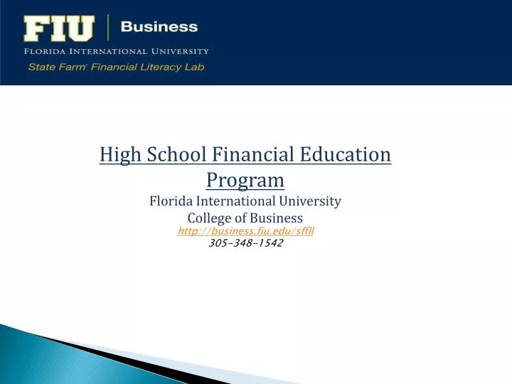 PPT - High School Financial Education Program Florida International University College of ...