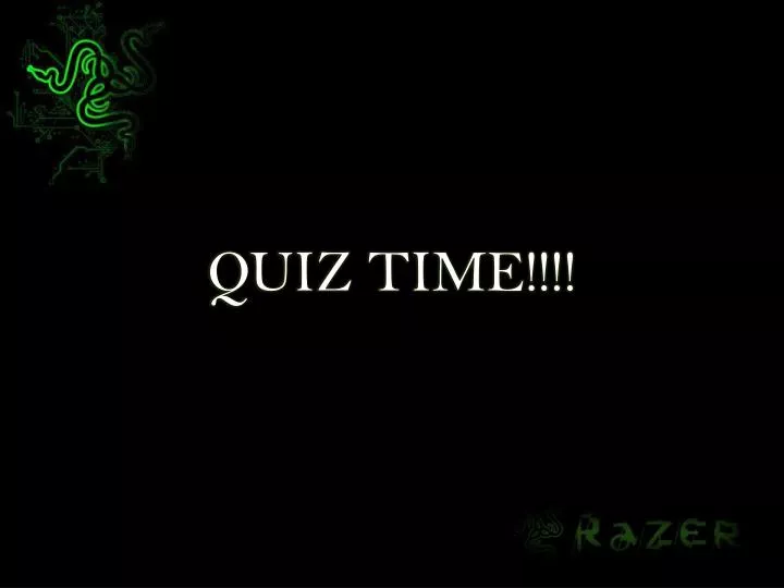 PPT - QUIZ TIME!!!! PowerPoint Presentation, free download - ID:1667809