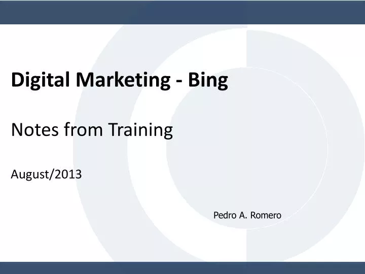 PPT - Digital Marketing - Bing Notes from Training August /2013 ...