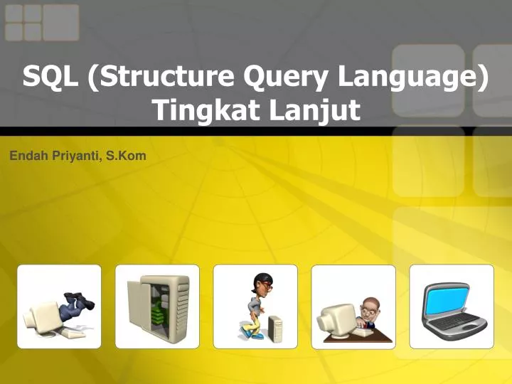 PPT - SQL (Structure Query Language) Tingkat Lanjut PowerPoint ...