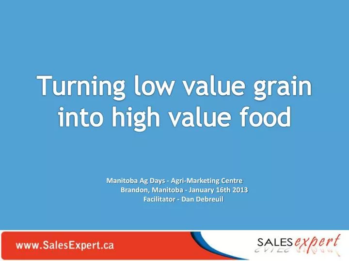 PPT - Turning low value grain into high value food PowerPoint ...