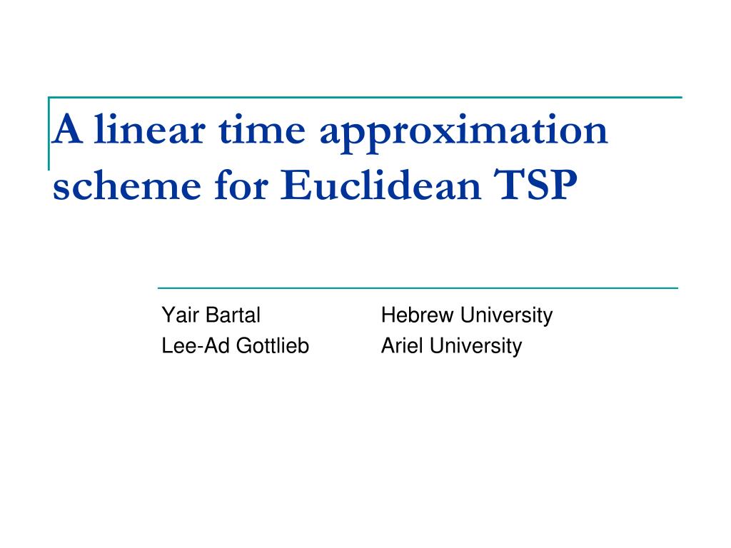 Ppt A Linear Time Approximation Scheme For Euclidean Tsp Powerpoint Presentation Id1668817 2582