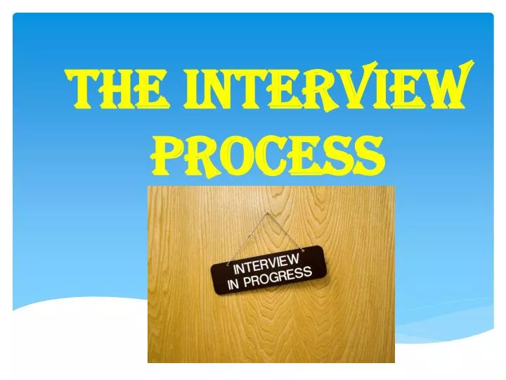 PPT - THE INTERVIEW PROCESS PowerPoint Presentation, free download - ID ...