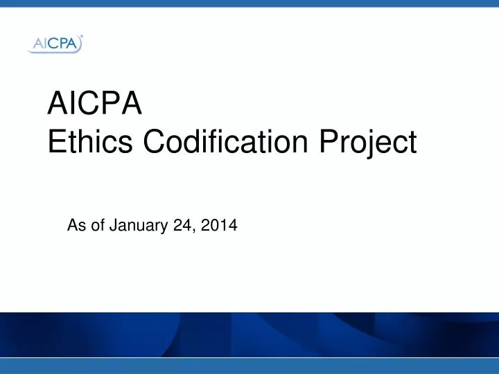 PPT - AICPA Ethics Codification Project PowerPoint Presentation, free ... PPT - AICPA Ethics Codification Project PowerPoint Presentation, free ...