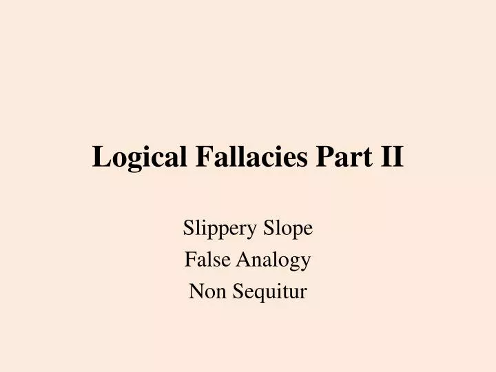 PPT - Logical Fallacies Part II PowerPoint Presentation, free download ...