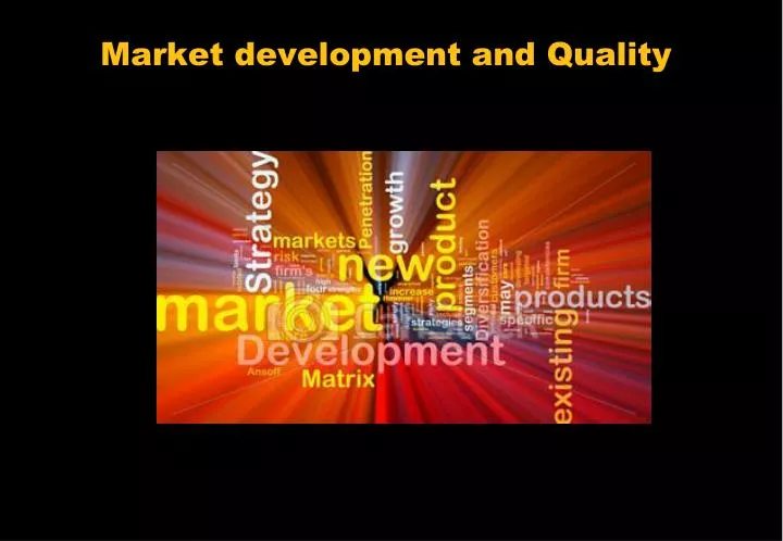 PPT - Market development and Quality PowerPoint Presentation, free ...