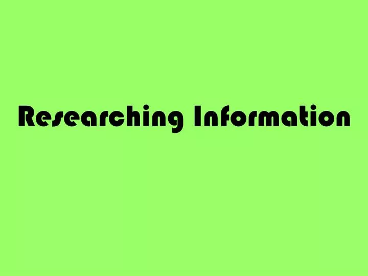 PPT - Researching Information PowerPoint Presentation, free download ...