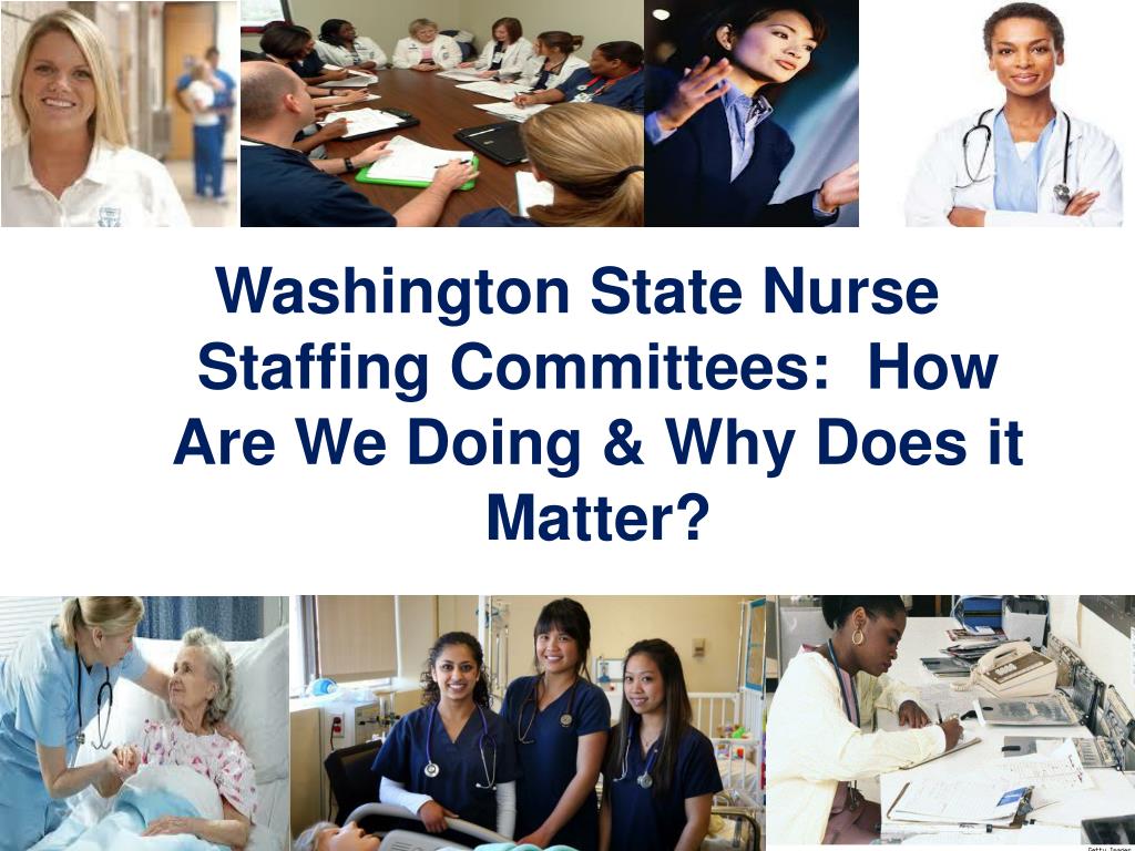 PPT - Washington State Nurse Staffing Committees: How Are We Doing ...