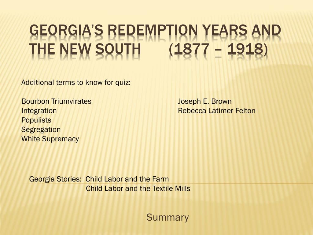 PPT - Georgia’s Redemption Years and the New South (1877 – 1918 ...