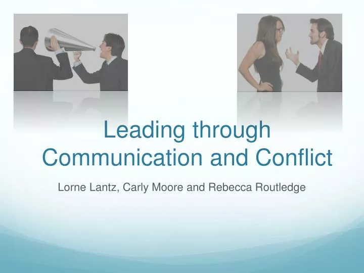 PPT - Leading through Communication and Conflict PowerPoint ...