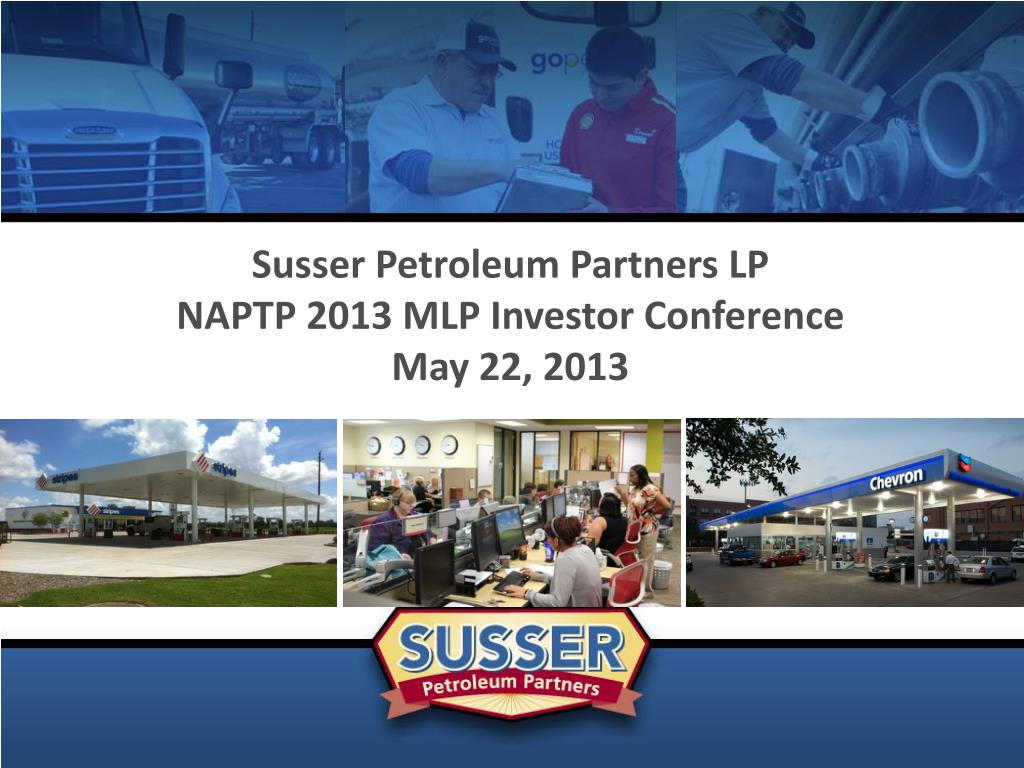 PPT - Susser Petroleum Partners LP NAPTP 2013 MLP Investor Conference ...