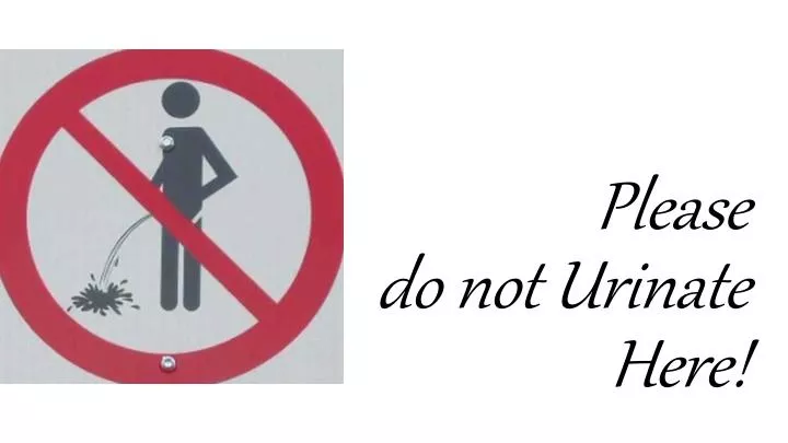 PPT - Please do not Urinate Here! PowerPoint Presentation, free ...
