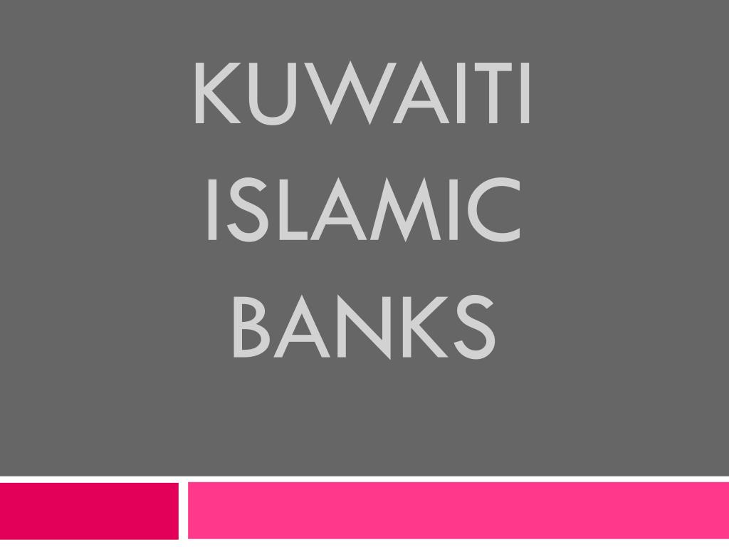 PPT - Advancements and Statistics of Islamic Banking in Kuwait: A ...