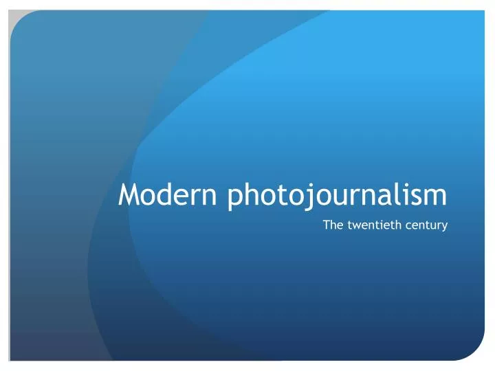 PPT - Modern photojournalism PowerPoint Presentation, free download ...