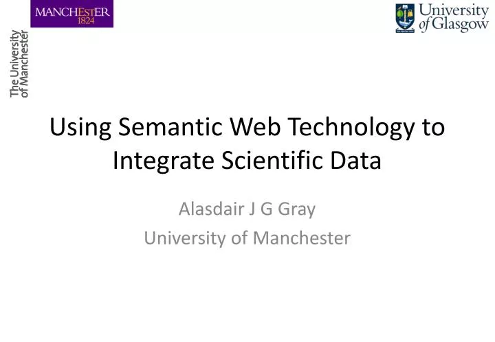 PPT - Using Semantic Web Technology to Integrate Scientific Data PowerPoint Presentation - ID ...