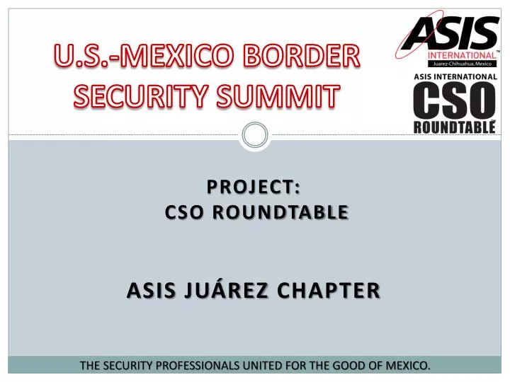 PPT - Project: CSO ROUNDTABLE ASIS juárez CHAPTER PowerPoint ...