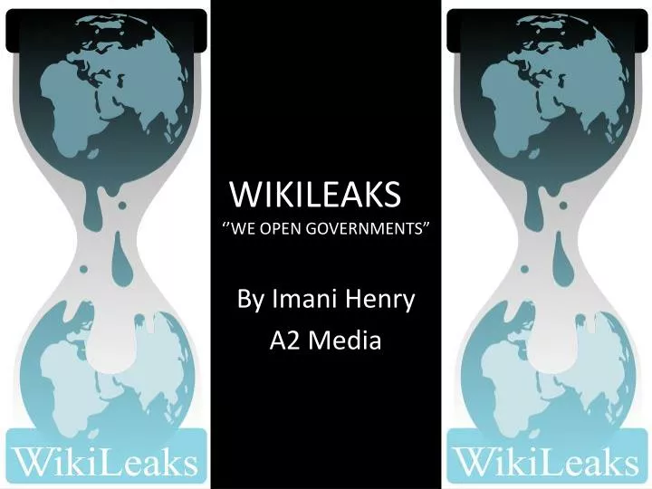 PPT - WIKILEAKS ‘’WE OPEN GOVERNMENTS” PowerPoint Presentation, free ...