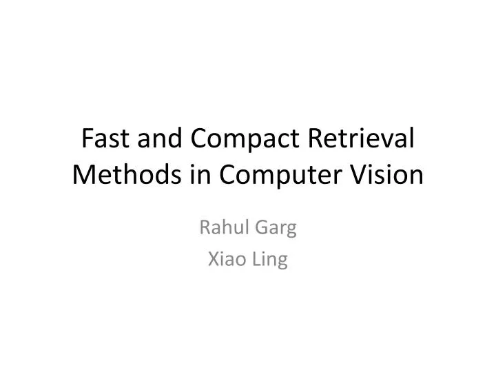 PPT - Fast and Compact Retrieval Methods in Computer Vision PowerPoint ...