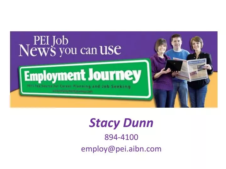 PPT - Stacy Dunn 894-4100 employ@pei.aibn.com PowerPoint Presentation ...