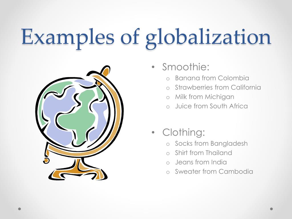 Globalization Examples Globalization Examples