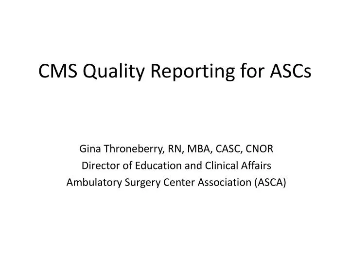 PPT - CMS Quality Reporting for ASCs PowerPoint Presentation, free ...