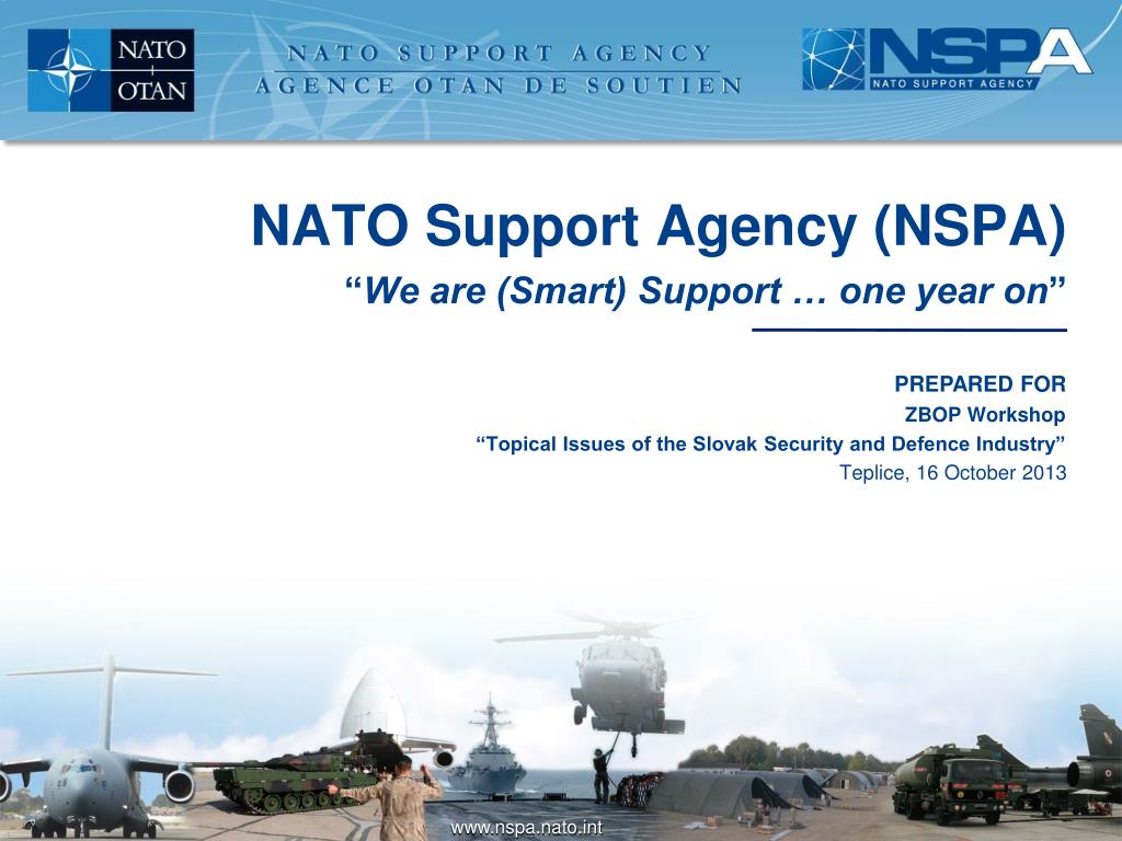 PPT - NATO Support Agency (NSPA) “ We are (Smart) Support … one year on ...
