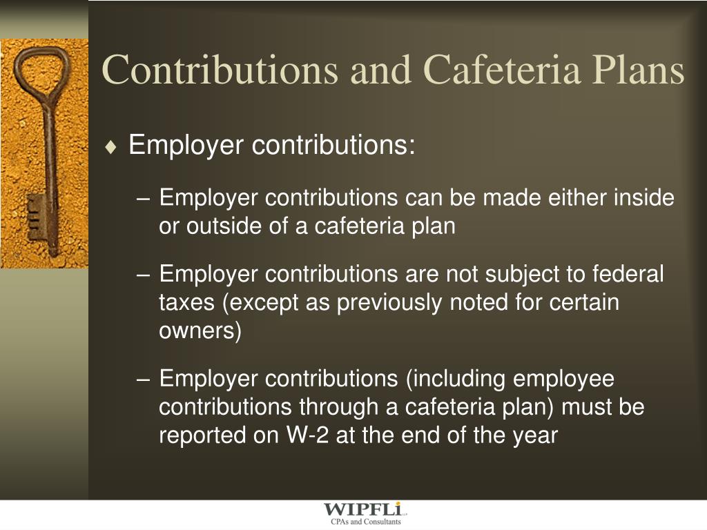 PPT - Taxability and Reporting Related To Cafeteria (125) plans, HRAs ...