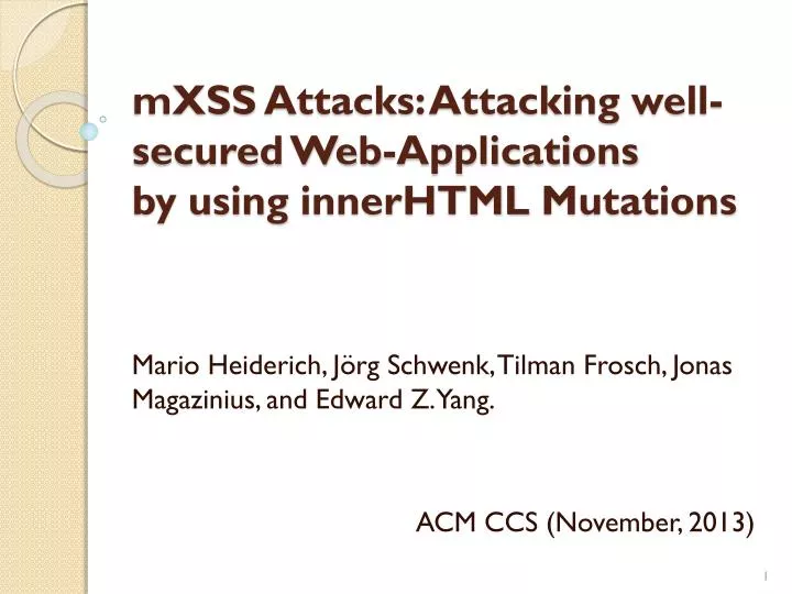 PPT - mXSS Attacks: Attacking well-secured Web-Applications by using innerHTML Mutations ...