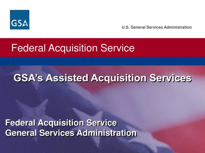 PPT - GSA’s Assisted Acquisition Services PowerPoint Presentation, free ...