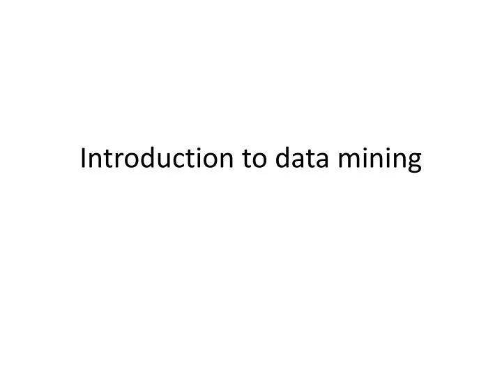 Ppt Introduction To Data Mining Powerpoint Presentation Free