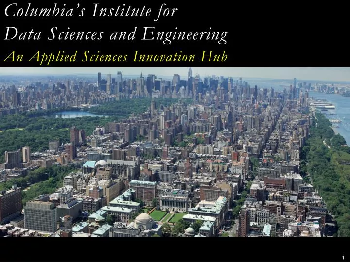PPT - Columbia’s Institute for Data Sciences and Engineering PowerPoint Presentation - ID:1685064