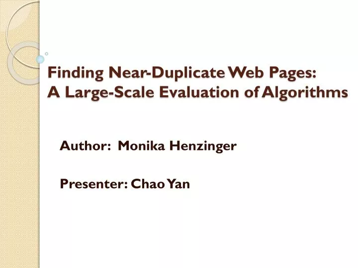 Ppt Finding Near Duplicate Web Pages A Large Scale Evaluation Of Algorithms Powerpoint