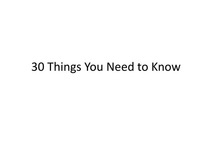 PPT - 30 Things You Need to Know PowerPoint Presentation, free download ...