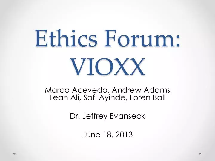 PPT - Ethics Forum: VIOXX PowerPoint Presentation, free download - ID ...