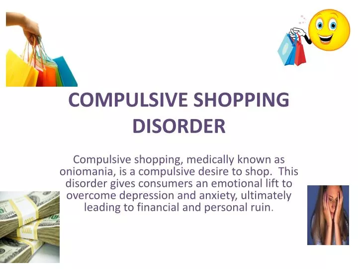 PPT - COMPULSIVE SHOPPING DISORDER PowerPoint Presentation, free ...