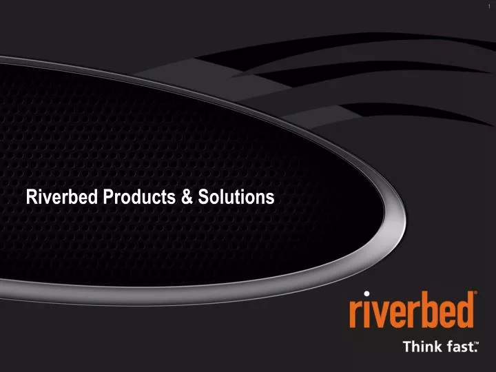 PPT - Riverbed Products & Solutions PowerPoint Presentation, free ...