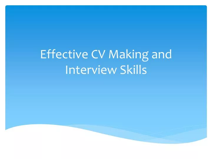 PPT - Effective CV Making and Interview Skills PowerPoint Presentation ...