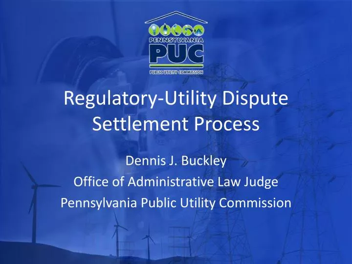 PPT - Regulatory-Utility Dispute Settlement Process PowerPoint ...