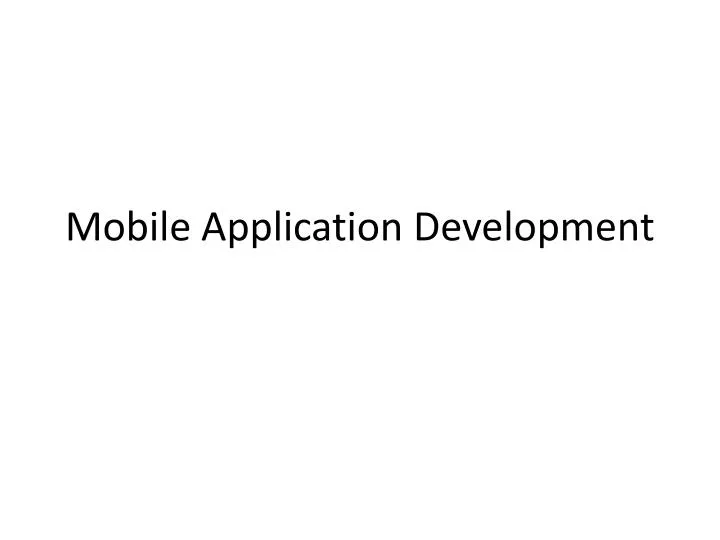 PPT - Mobile Application Development PowerPoint Presentation, free ...