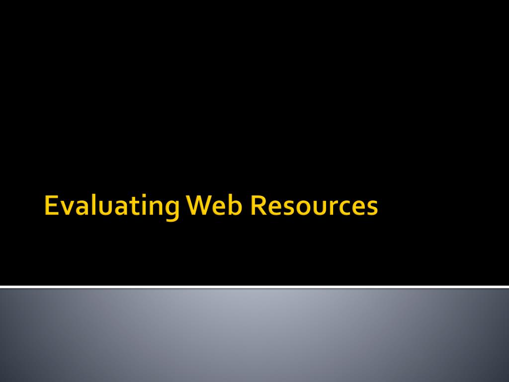PPT - Evaluating Web Resources PowerPoint Presentation, free download ... PPT - Evaluating Web Resources PowerPoint Presentation, free download ...